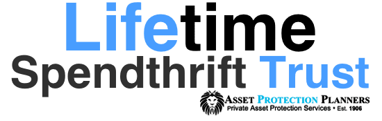 Spendthrift Trust for a Lifetime of Asset Protection & Estate Planning